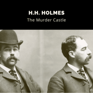 H.H. Holmes – The Murder Castle – Criminal Discourse Podcast